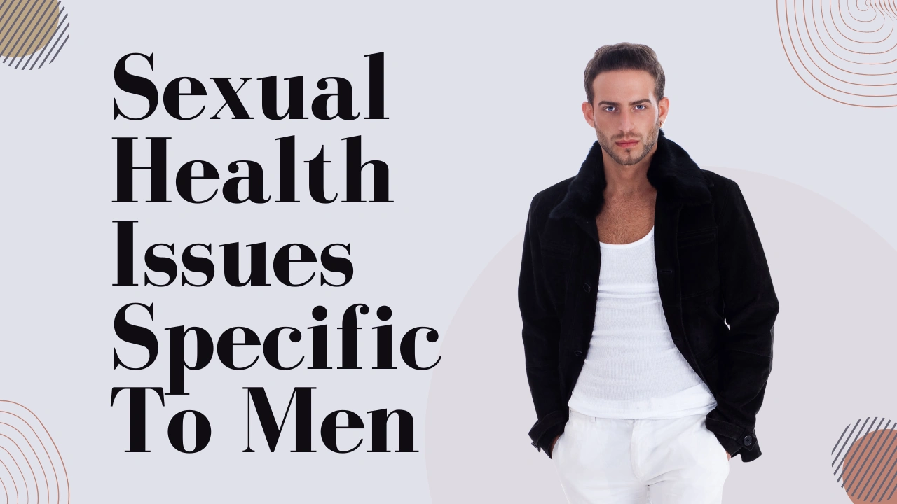 Sexual Health Issues Specific To Men Bioquest Health
